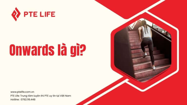 Onwards là gì? Khác với Onward không? Cách dùng chính xác